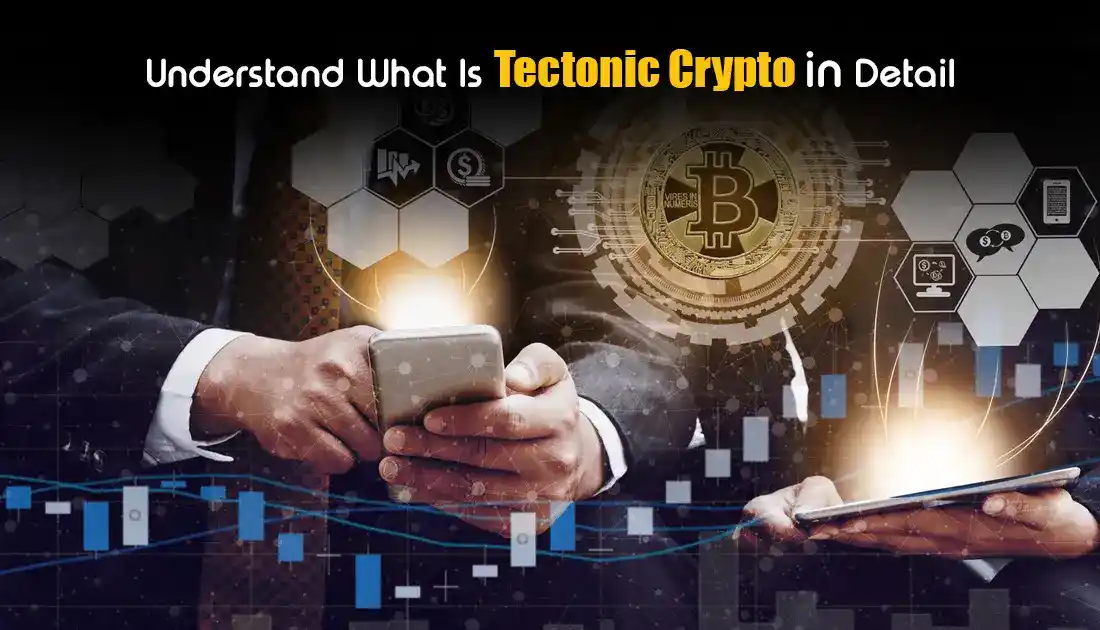 What Is Tectonic Crypto and Should You Invest In It